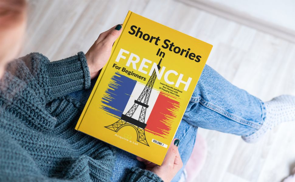 Short Stories in French For Beginners: Learn Naturally and Boost Your Fluency with 20 Engaging ...