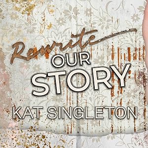 Amazon.com: Rewrite Our Story: A Small Town Best Friend's Brother Second Chance Romance (Sutten ...