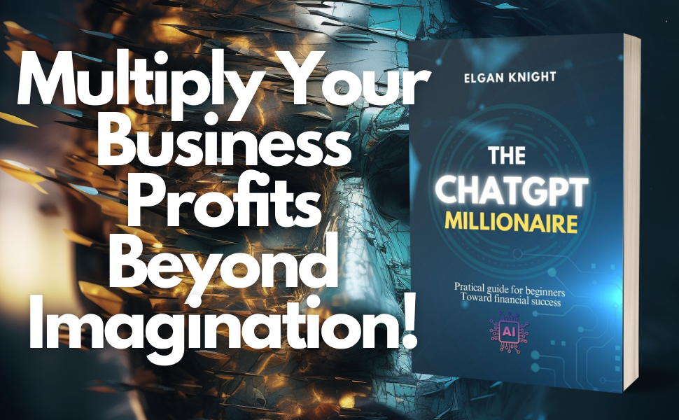 The chatGPT Millionaire: Pratical guide for beginners Toward financial success : Knight, Elgan ...