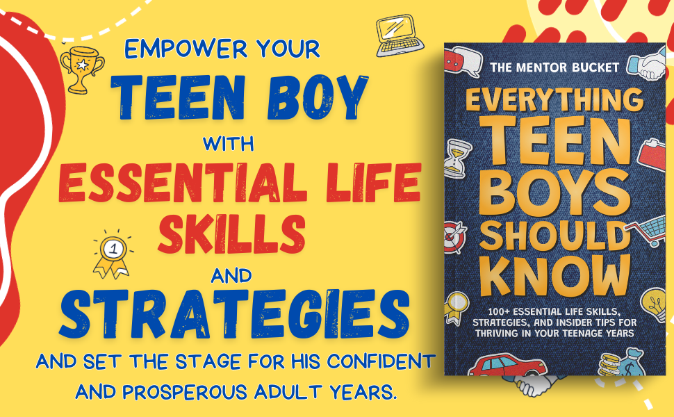 Everything Teen Boys Should Know - 100+ Essential Life Skills, Strategies, and Insider Tips for ...