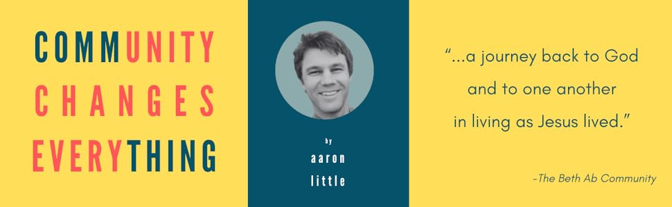 Community Changes Everything: Transform Your Faith, Your Relationships ...