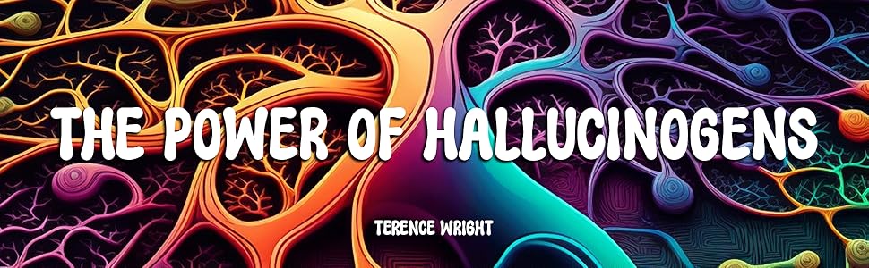 The Power of Hallucinogens: A Guide to the History and Use of Psychedelics, Including LSD ...