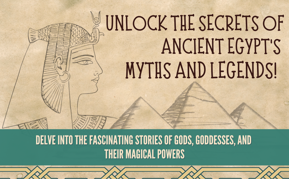 Egyptian Mythology for Kids: Enthralling Myths and Legends of Gods, Goddesses, and Mythological ...