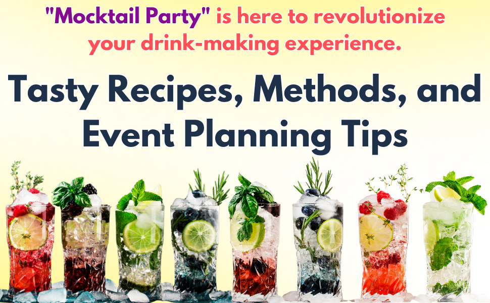 MOCKTAIL PARTY: The Ultimate Guide to Non-Alcoholic Cocktails. Flavorful Recipes, Techniques ...