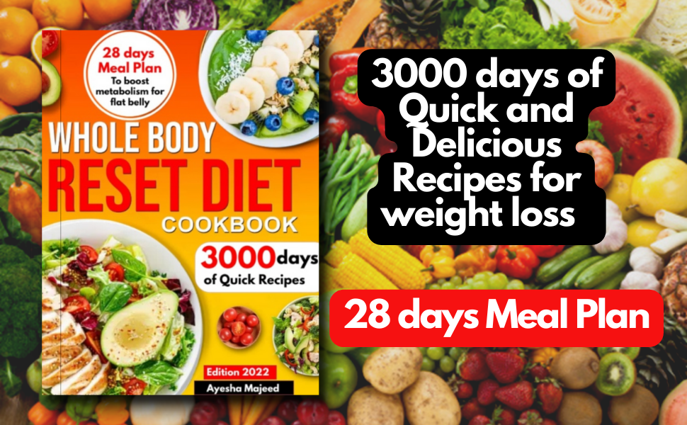 Whole Body Reset Diet Cookbook: 3000 days of Quick and delicious recipes with 28 days Meal Plan ...