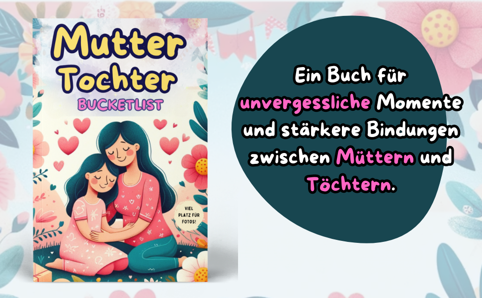Mutter-Tochter-Bucketlist - Gemeinsam Lachen und Wachsen: 100 unvergessliche Aktivitäten für ...