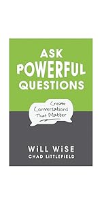 Amazon.com: Ask Powerful Questions: Create Conversations That Matter: 9781545322994: Wise, Will ...