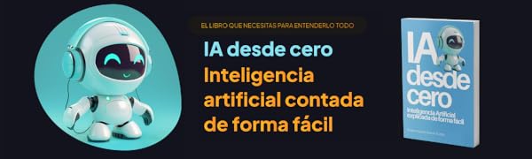 IA desde cero: Inteligencia Artificial explicada de forma fácil: 1 : García García-Tuñón, Susana ...