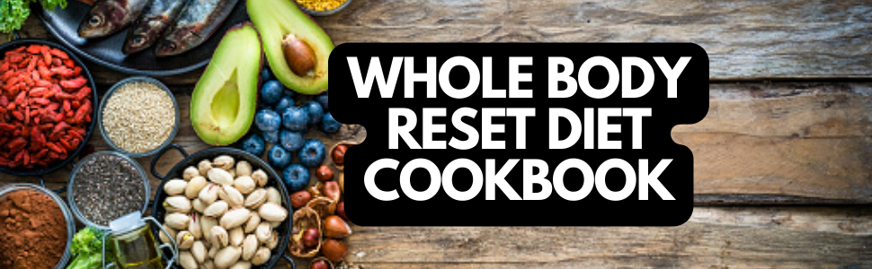 Whole Body Reset Diet Cookbook: 3000 days of Quick and delicious recipes with 28 days Meal Plan ...