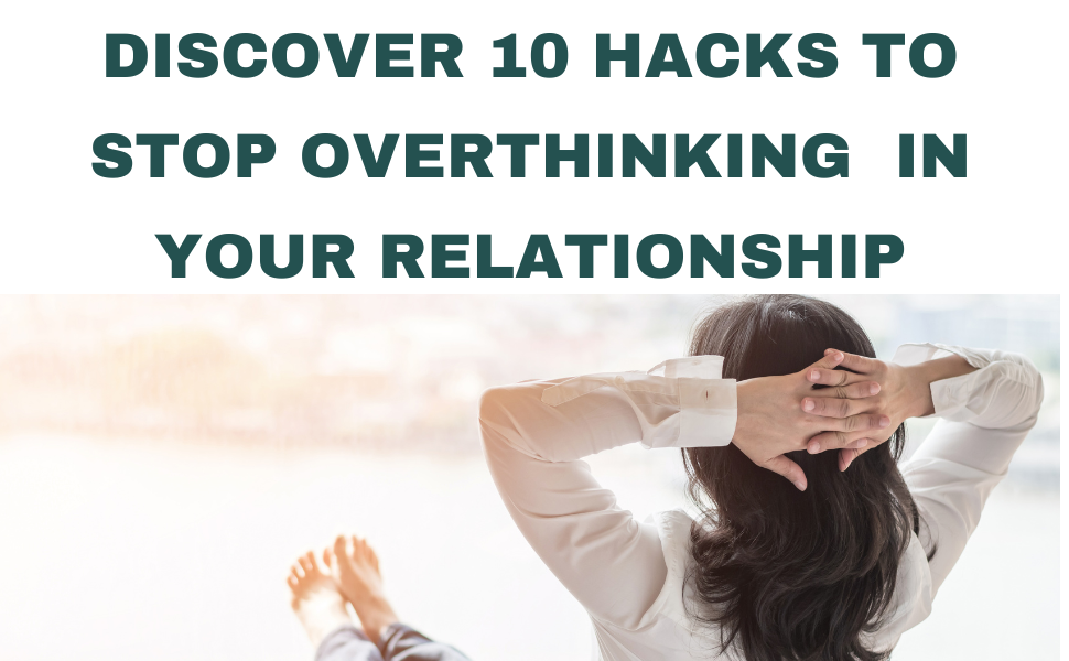 How To Stop Overthinking In Your Relationship: Unfuck Your Brain From ...