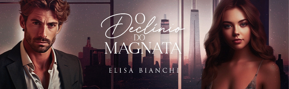 O Declínio do Magnata eBook : Bianchi, Elisa: Amazon.com.br: Loja Kindle
