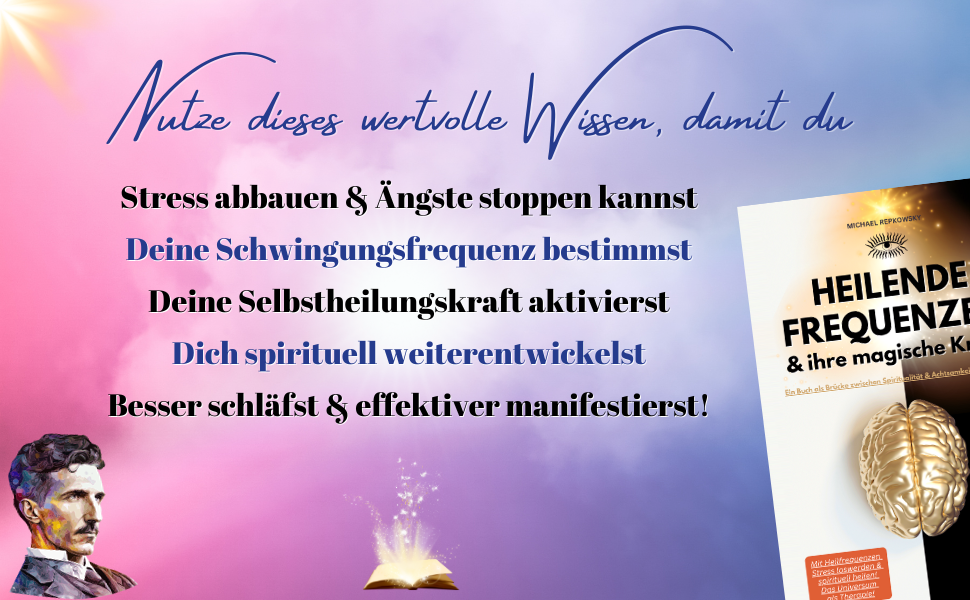 Heilende Frequenzen & ihre magische Kraft! Ein Buch als Brücke zwischen Spiritualität ...