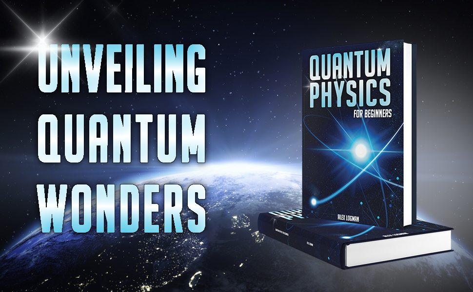 Amazon.com: Quantum Physics for Beginners: Breaking Down Complex Quantum Theories into Easy-to ...