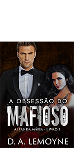 A Protegida do Mafioso: O livro que deu origem à Série Alfas da Máfia eBook : Lemoyne, D. A ...