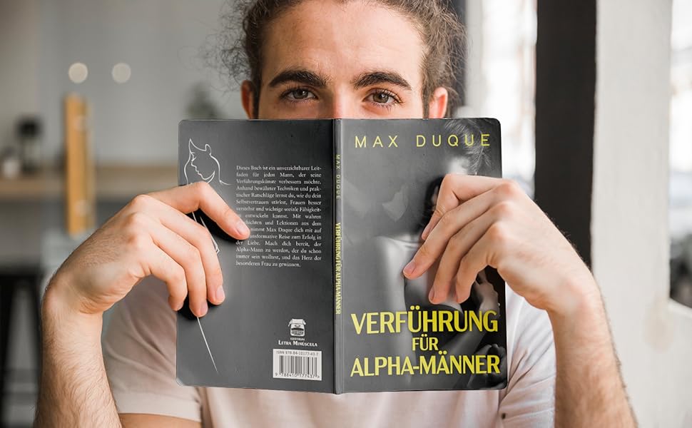 VERFÜHRUNG FÜR ALPHA-MÄNNER: Wie du die Frau deiner Träume eroberst : Duque, Max: Amazon.de: Bücher
