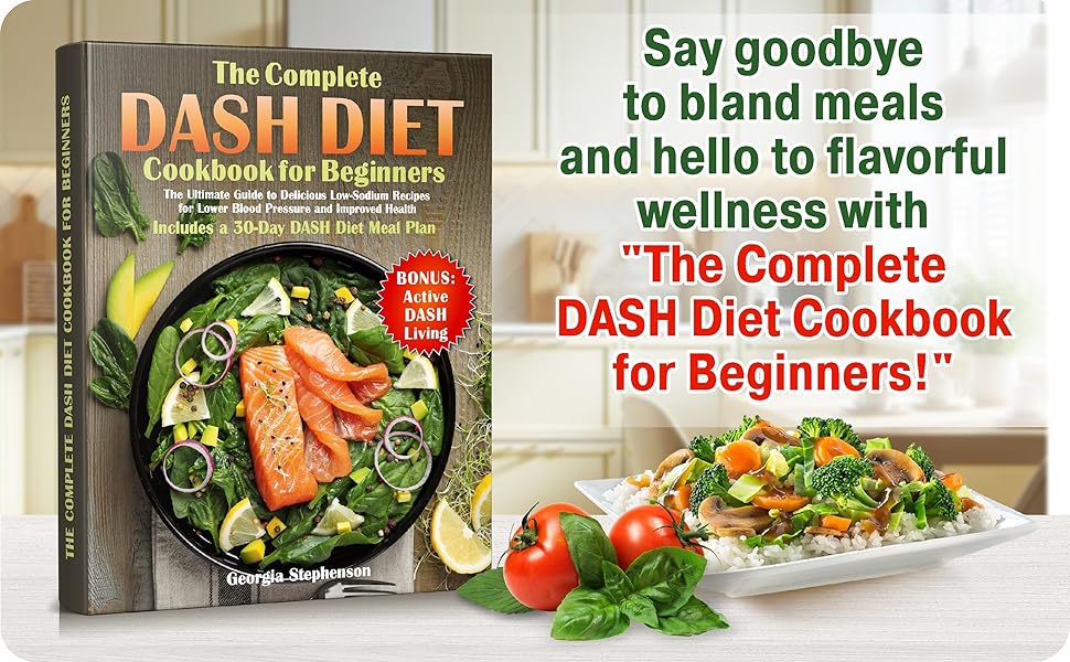 The Complete Dash Diet Cookbook For Beginners The Ultimate Guide To