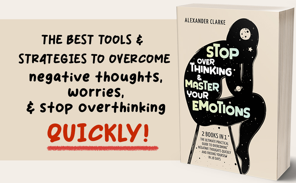 Stop Overthinking & Master your Emotions: 2 books in 1 - The Ultimate Practical Guide to ...