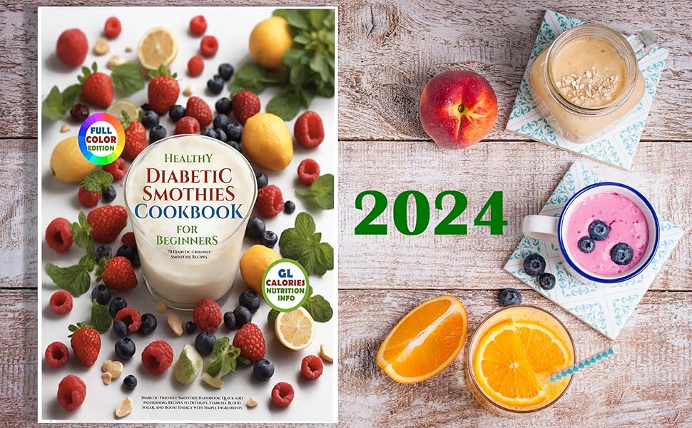 Healthy Diabetic Smoothies Cookbook for Beginners: 70 Diabetic-Friendly Colorful Recipe Photos ...