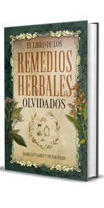Amazon.com: El Libro de los Remedios Naturales Olvidados: La Guía Esencial de Remedios Herbales ...
