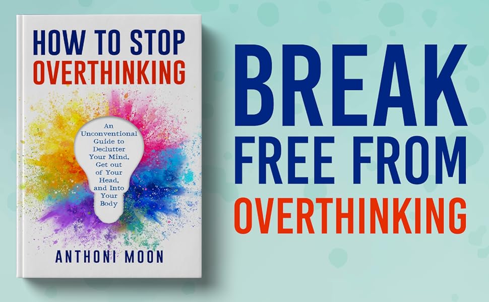 Amazon.com: How to Stop Overthinking: An Unconventional Guide to ...