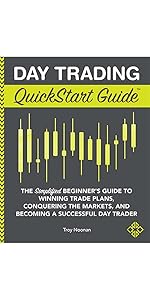 Day Trading QuickStart Guide: The Simplified Beginner's Guide to ...