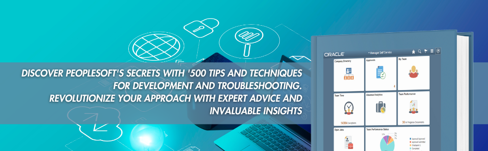 500 Tips and Techniques for PeopleSoft Development and Troubleshooting ...