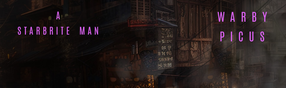 Amazon.com: A Starbrite Man: A Cyberpunk LitRPG (Slumrat Rising Book 1) eBook : Picus, Warby ...