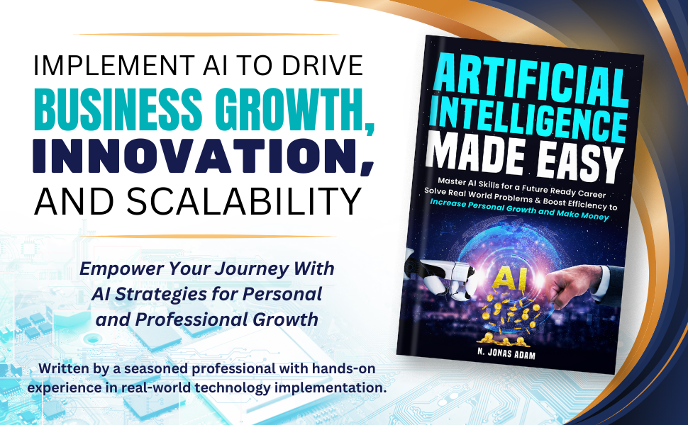 ARTIFICIAL INTELLIGENCE MADE EASY: Master AI Skills for a Future Ready ...