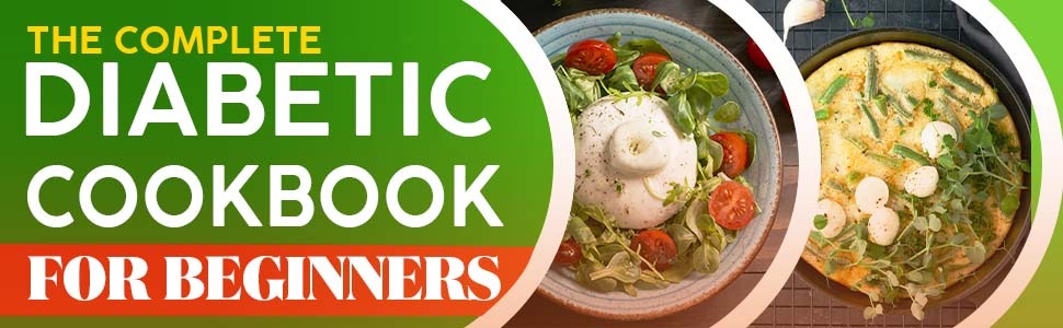 The Complete Diabetic Cookbook for Beginners: 1500 Days of Easy, Low-Sugar & Low-Carb Recipes ...