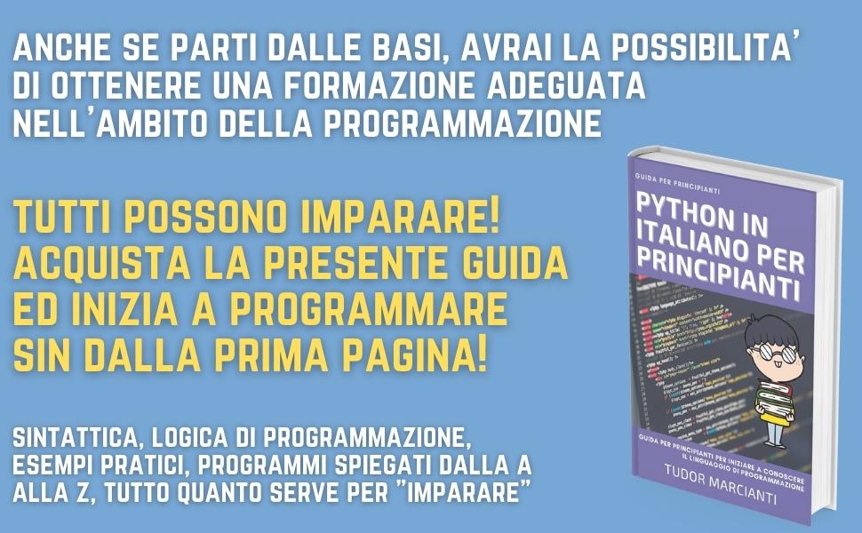 PYTHON IN ITALIANO PER PRINCIPIANTI: Guida per principianti per ...