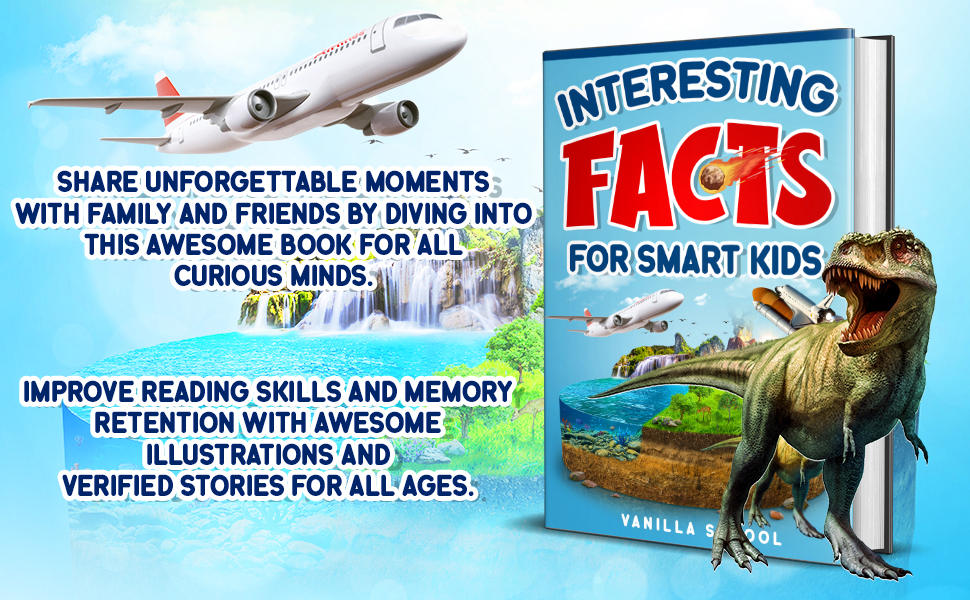 Interesting Facts for Smart Kids: Over 800 Amazing stories for curious minds about everything to ...