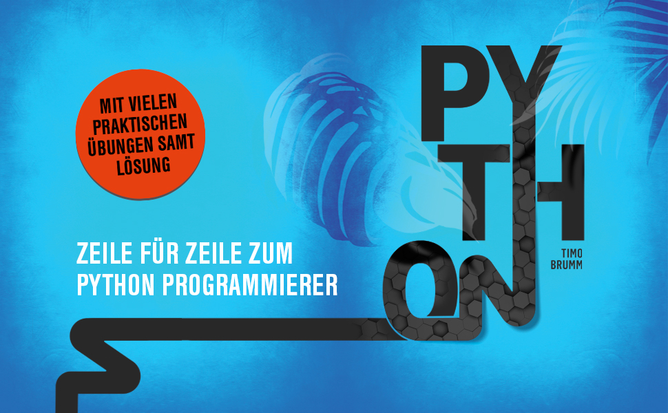 Python: Zeile für Zeile zum Python Programmierer (Mit vielen ...