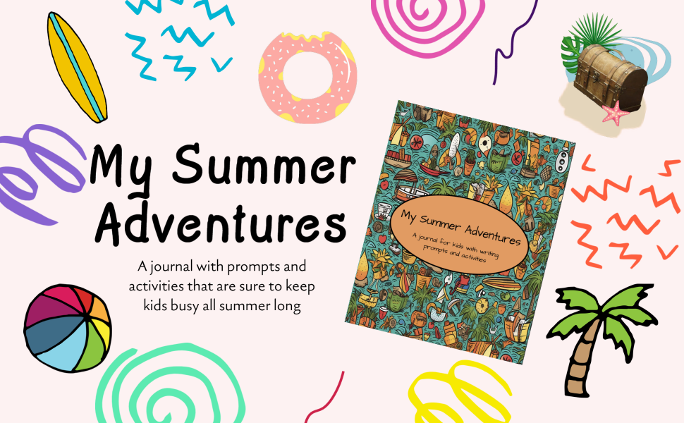 My Summer Adventures: Journal with Prompts and Activities for Kids to ...