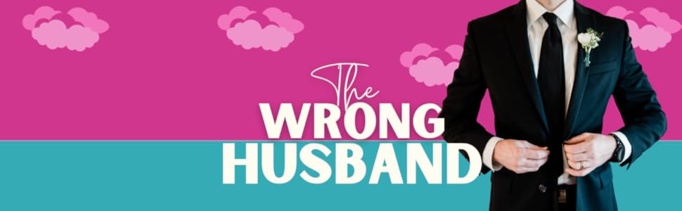 Amazon.com: The Wrong Husband: A Sister's (Ex) Boyfriend, Marriage of Convenience Romance ...