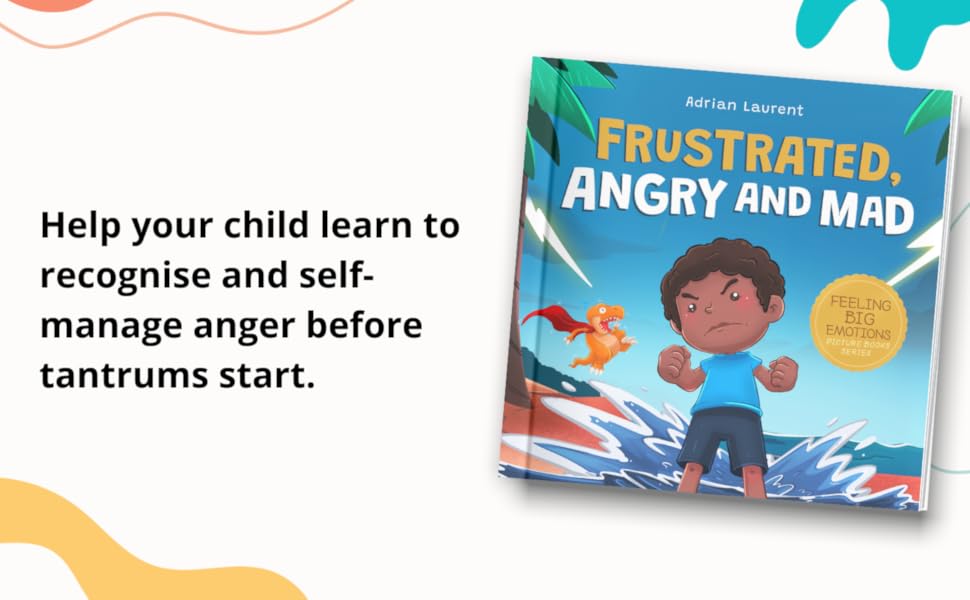 Frustrated, Angry and Mad: A Picture Book for Kids to Help Self Management of Frustration ...