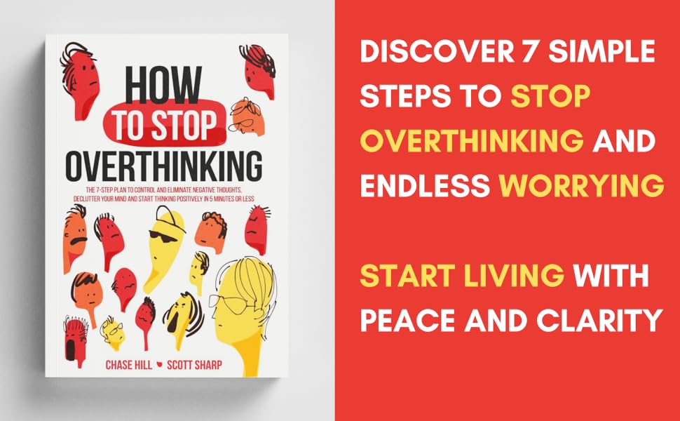 How to Stop Overthinking: The 7-Step Plan to Control and Eliminate ...