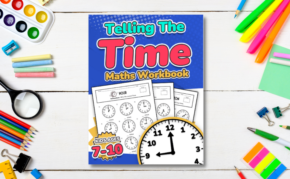 Telling the Time Maths Workbook: Kids Ages 7-10 | 110 Timed Test Drills ...