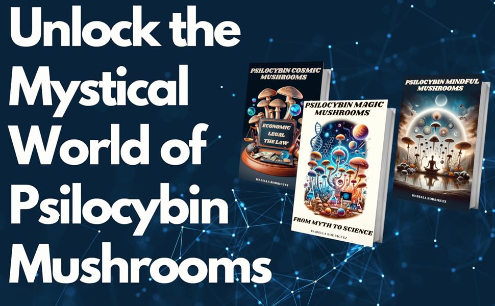 Psilocybin Mushrooms of Mindfulness: Legal and Economic Insights: Psychedelic Research, Mindful ...