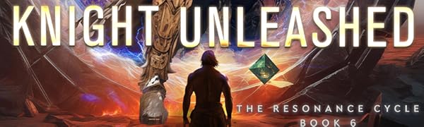 Knight Unleashed: The Resonance Cycle, Book 6 [Isekai, LitRPG] - Kindle edition by Renfroe ...