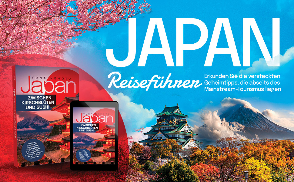 Japan - zwischen Kirschblüten und Sushi: Praktischer Reiseführer für eine einzigartige ...
