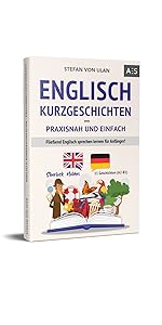 Englisch lernen – praxisnah und einfach: Erfolgreich Englisch lernen für Erwachsene! (Mit ...