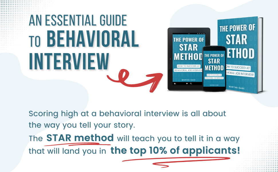 The Power of STAR Method: How to Succeed at Behavioral Job Interview: Gage, Martha ...