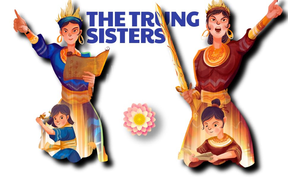 THE TRUNG SISTERS: The Girls Who Defied An Empire (Grit and Glory: The Against-All-Odds Stories ...