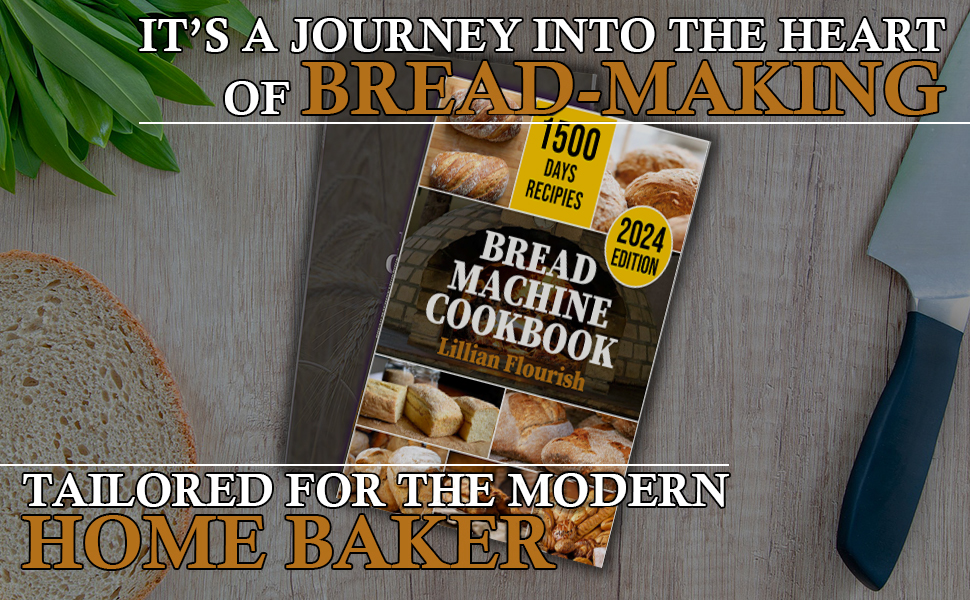 Bread Machine Cookbook: The Ultimate Guide to Bread Machine Baking. Loved by Beginners, Praised ...