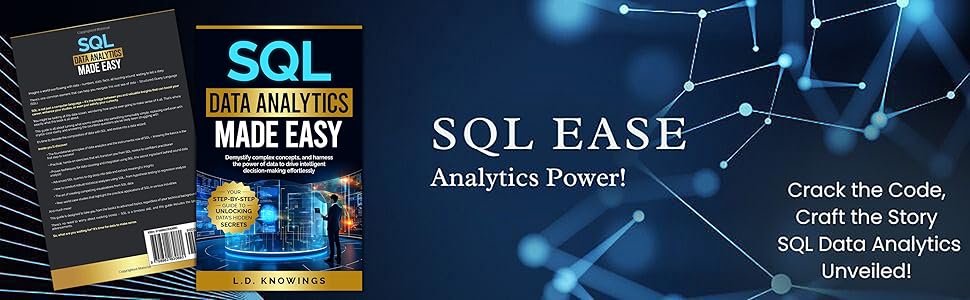 SQL Data Analytics Made Easy: Your Step-by-Step Guide to Unlocking Data’s Hidden Secrets ...