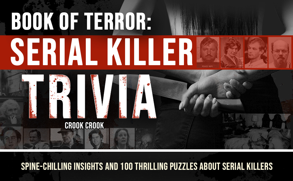 Book of Terror - Serial Killer Trivia & Puzzles: A Collection of Mind-blowing Facts and Games ...