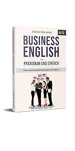 Englisch lernen – praxisnah und einfach: Erfolgreich Englisch lernen für Erwachsene! (Mit ...