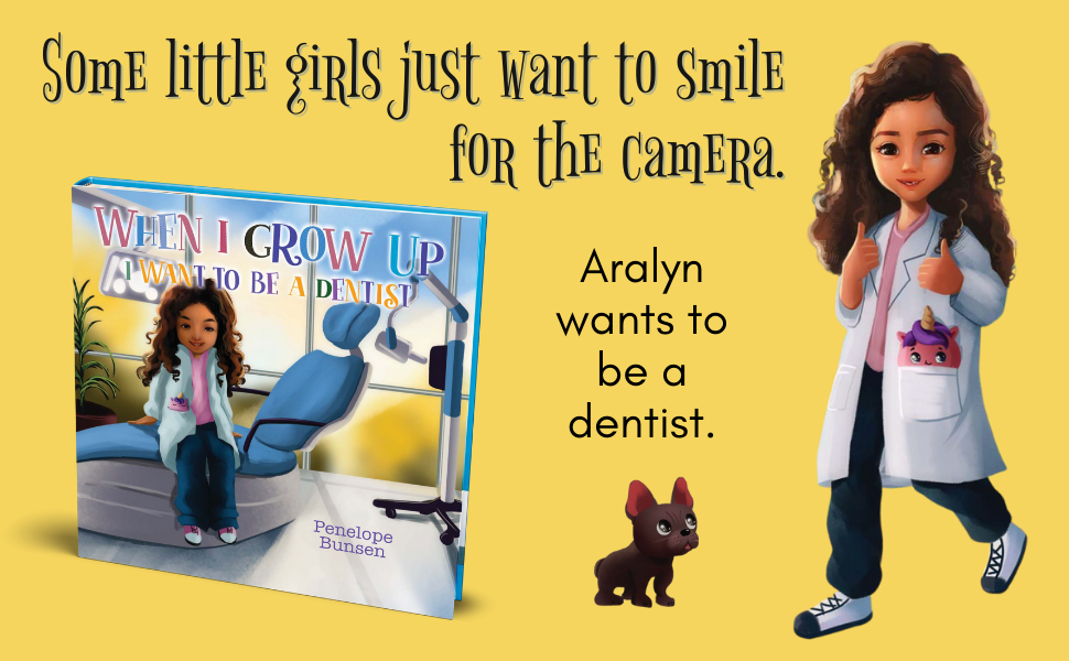 WHEN I GROW UP: I WANT TO BE A DENTIST (Dreams Of Being): Bunsen, Penelope: 9781734443523 ...