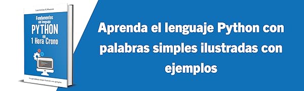 Fundamentos del lenguaje PYTHON en 1 Hora Crono: Un aprendizaje simple ...