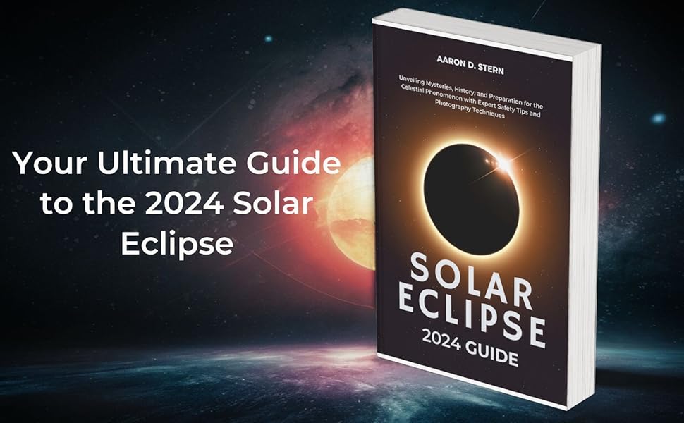 Solar Eclipse 2024 Guide: Unveiling Mysteries, History, and Preparation for the Celestial ...